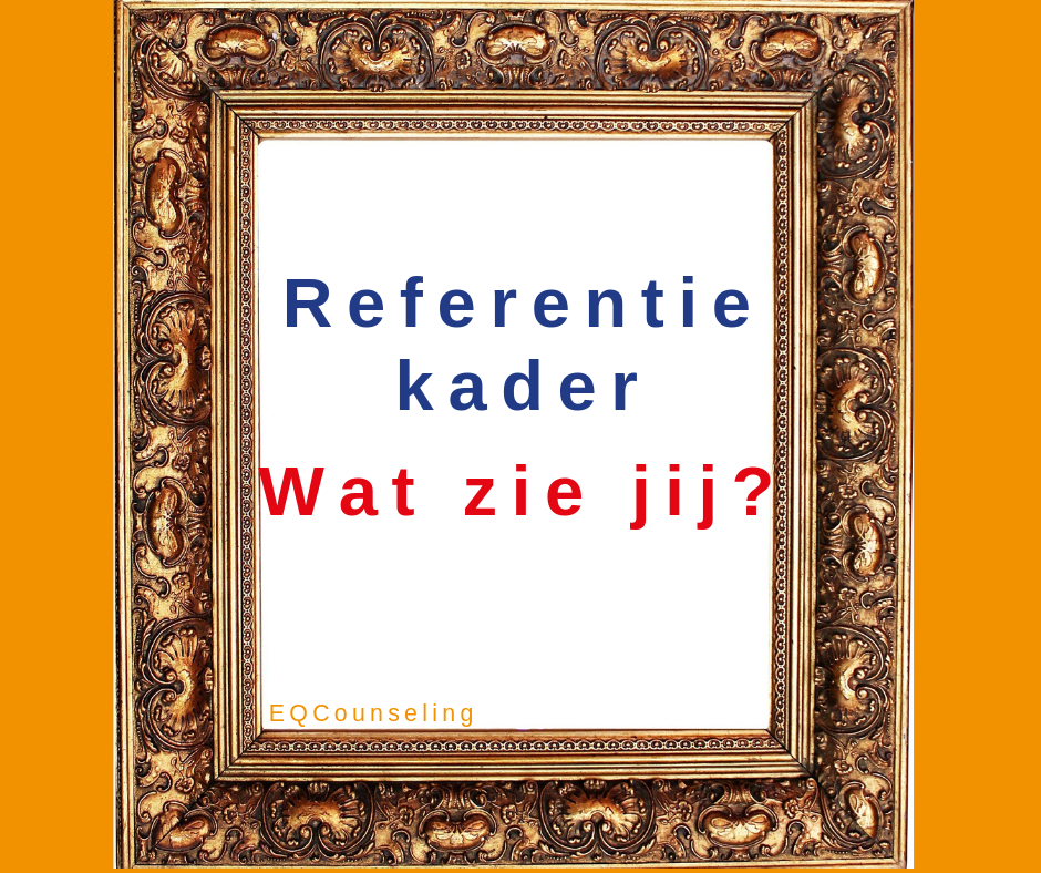 Referentiekader, wat zie jij? - EQCounseling